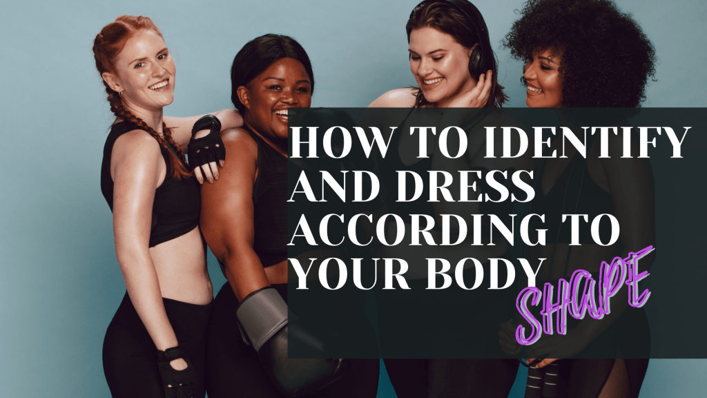 HOW TO IDENTIFY AND DRESS ACCORDING TO YOUR BODY SHAPE - SEWING PATTERNS