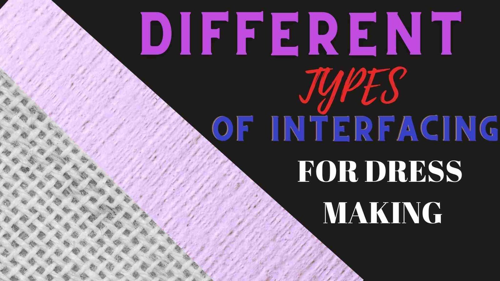 DIFFERENT TYPES OF INTERFACING FOR DRESS MAKING. - SEWING PATTERNS