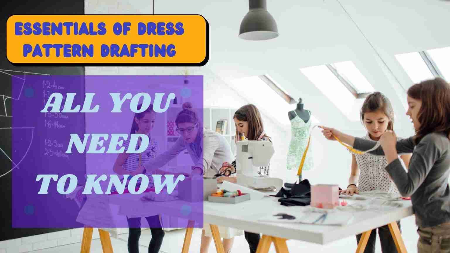 Essentials of Dress Pattern Drafting: Everything You Need to Know for Perfecting Your Designs ...